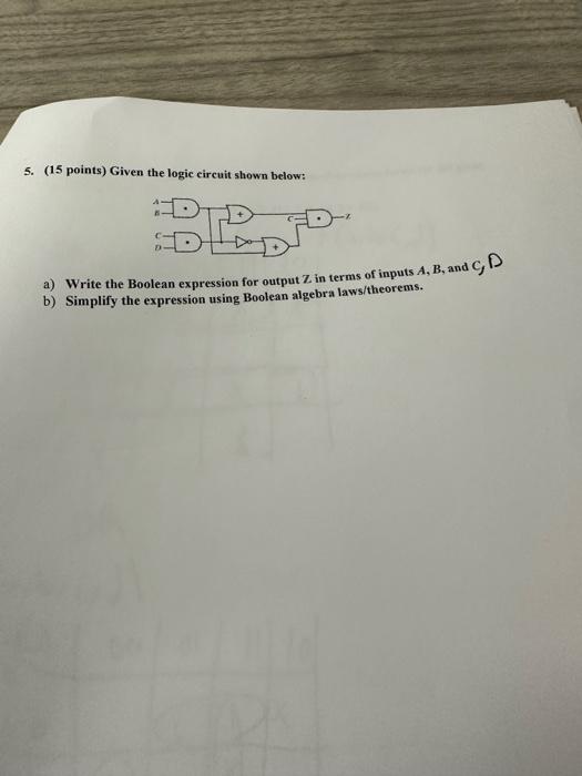 Solved 5. (15 points) Given the logic circuit shown below: | Chegg.com