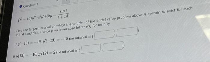 Solved Question 1 Find the largest interval on which the | Chegg.com