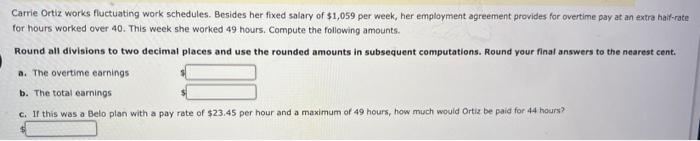 Solved Carrie Ortiz works fluctuating work schedules. | Chegg.com