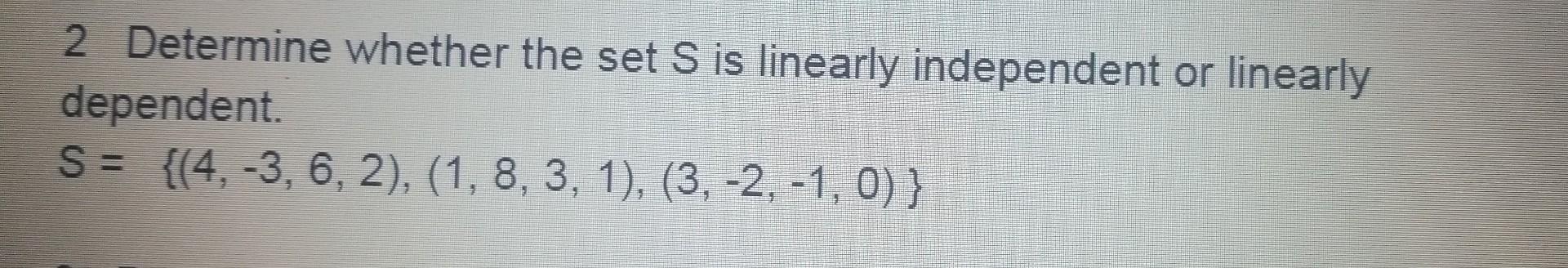 Solved 2 Determine whether the set S is linearly independent | Chegg.com