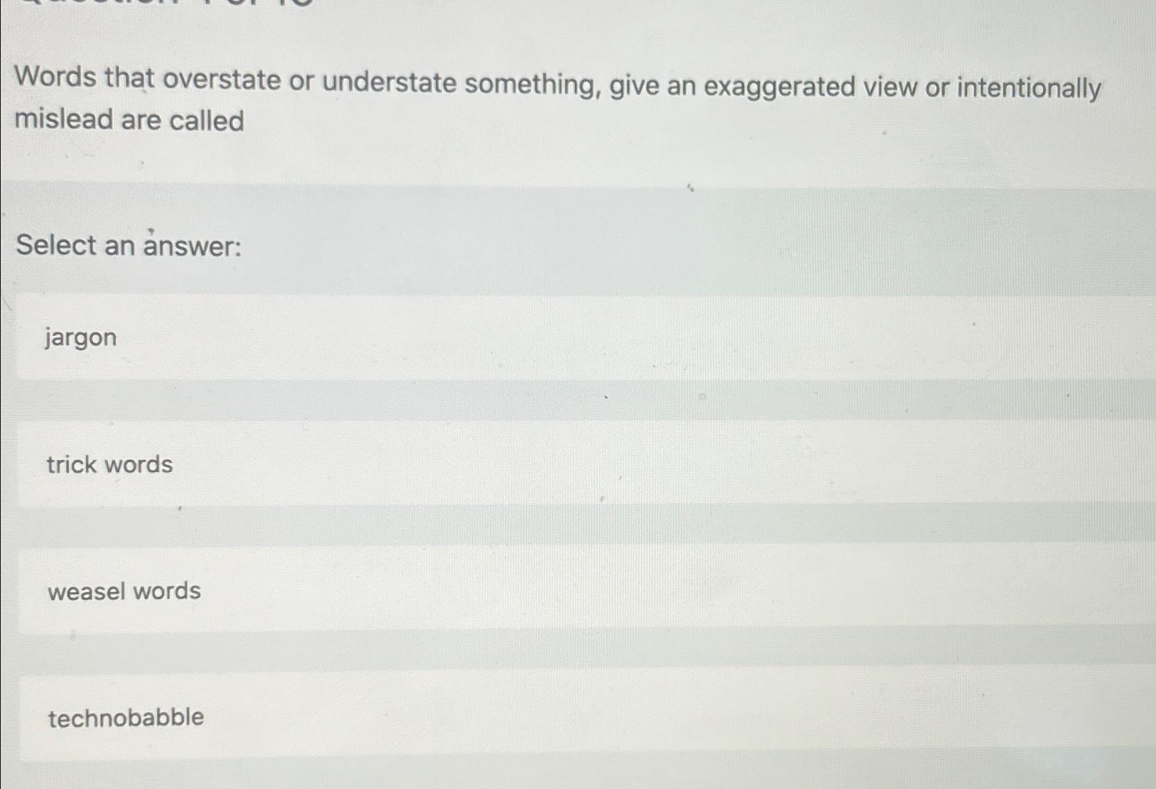 Solved Words that overstate or understate something, give an | Chegg.com