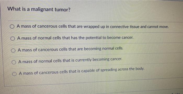 Solved What is a malignant tumor? O A mass of cancerous | Chegg.com