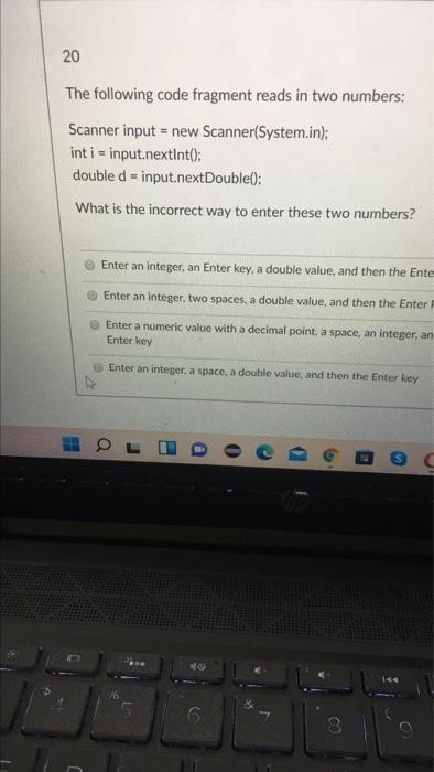 Solved 20 The following code fragment reads in two numbers: | Chegg.com