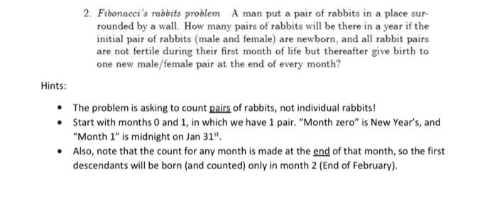 Solved 2. Fibonacci's rabbits problem A man put a pair of | Chegg.com