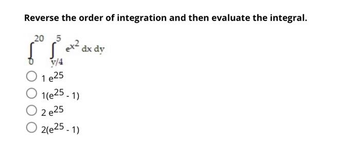 Solved Reverse the order of integration and then evaluate | Chegg.com
