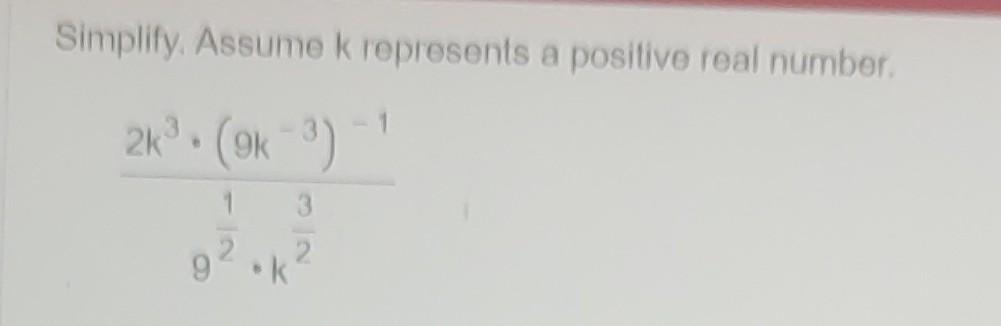 Solved Simplify. Assume k represents a positive real number. | Chegg.com