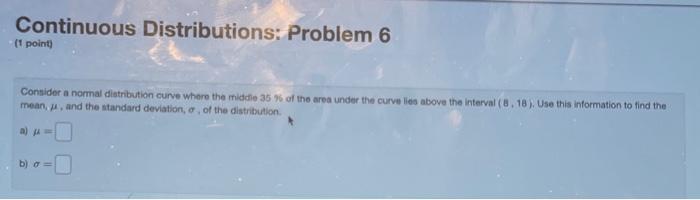 Solved Continuous Distributions: Problem 6 (1) point) | Chegg.com