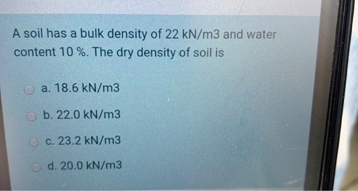 Solved A soil has a bulk density of 22 kN/m3 and water | Chegg.com