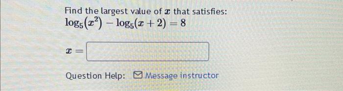 Solved Find the largest value of x that satisfies: | Chegg.com