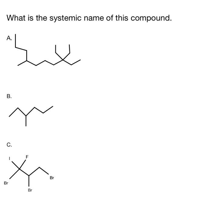 Solved What is the systemic name of this compound. | Chegg.com