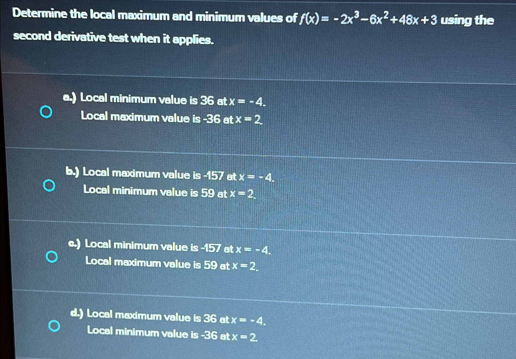 Solved Determine the local maximum and minimum values of | Chegg.com