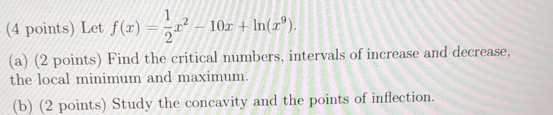 Solved (4 points) Let f(x)=21x2−10x+ln(x9) (a) (2 points) | Chegg.com