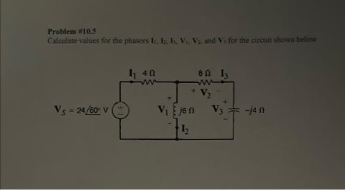 Solved Problem =10.5 Calculate values for the phasors | Chegg.com