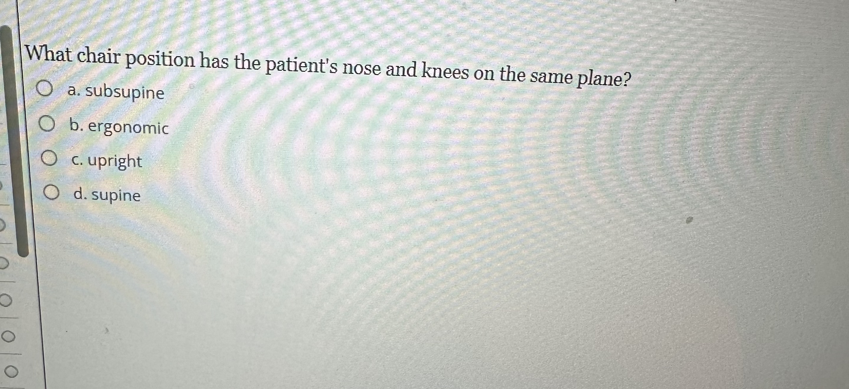 Solved What chair position has the patient's nose and knees | Chegg.com