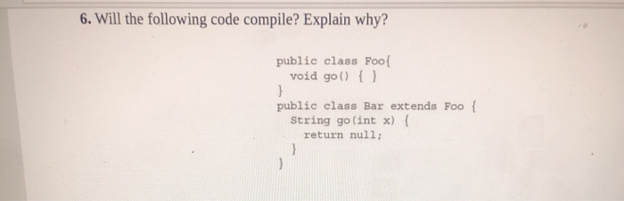 Solved 6. Will the following code compile? Explain why? | Chegg.com