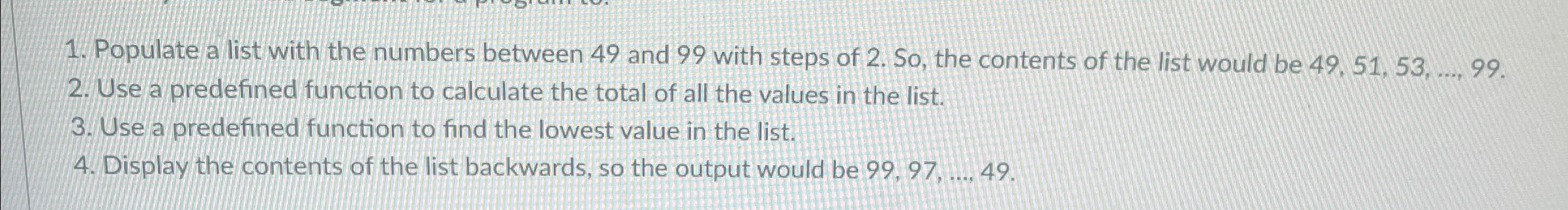 Solved Populate a list with the numbers between 49 ﻿and 99 | Chegg.com