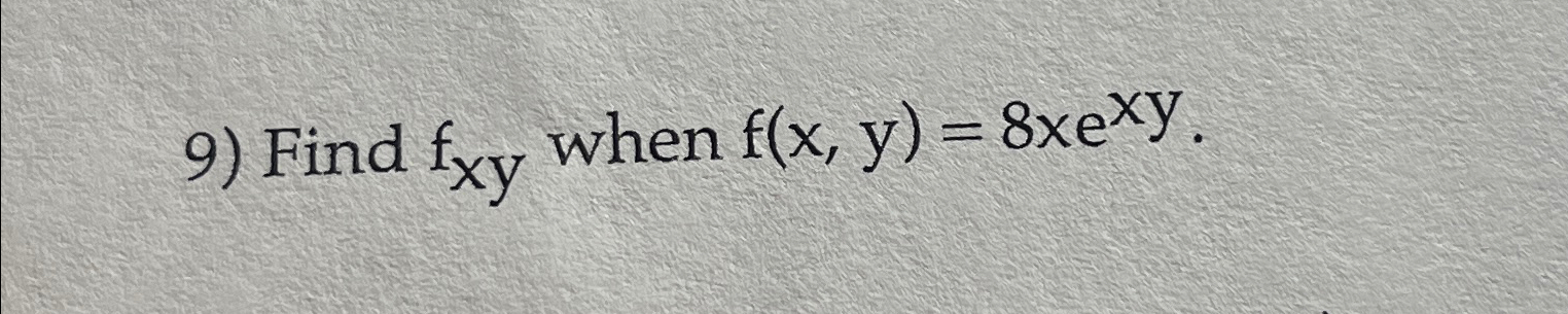 Solved Find fxy ﻿when f(x,y)=8xexy. | Chegg.com
