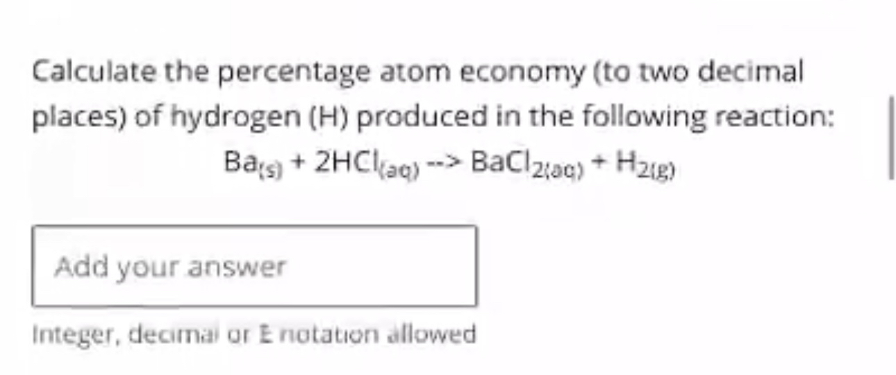 Solved Calculate the percentage atom economy (to two decimal | Chegg.com