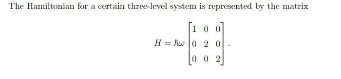 Solved The Hamiltonian for a certain three-level system is | Chegg.com