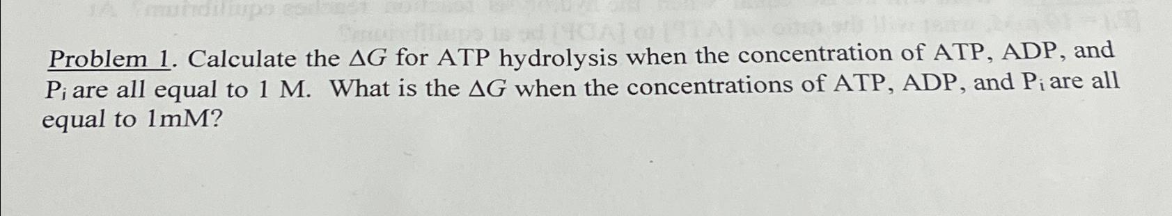 Solved Problem 1. ﻿Calculate the ΔG ﻿for ATP hydrolysis when | Chegg.com
