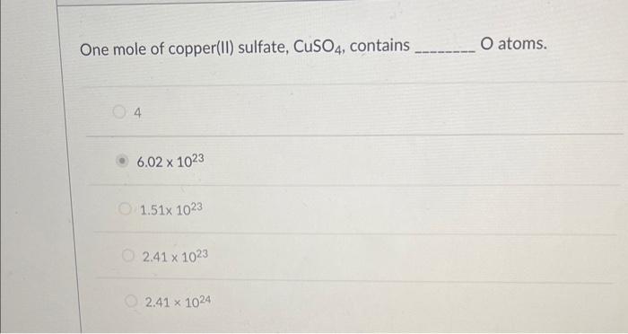 Solved One mole of copper(II) sulfate, CuSO4, contains O | Chegg.com