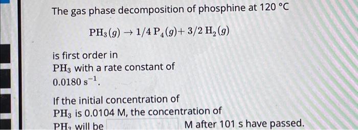 Solved The gas phase decomposition of phosphine at 120 °C | Chegg.com
