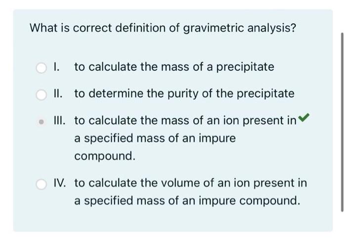 Solved What is correct definition of gravimetric analysis? | Chegg.com
