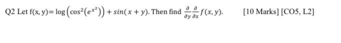 Solved Q2 ﻿Let f(x,y)=log(cos2(ex2))+sin(x+y). ﻿Then find | Chegg.com