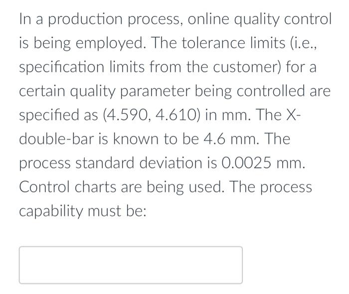 Solved In a production process, online quality control is | Chegg.com
