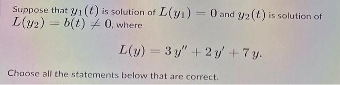 Solved Suppose that y1(t) is solution of L(y1)=0 and y2(t) | Chegg.com