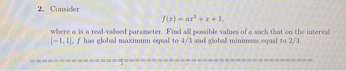 Solved 2. Consider f(x)=ax3+x+1 where a is a real-valued | Chegg.com