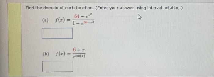 Solved Find the domain of each function. (Enter your answer | Chegg.com