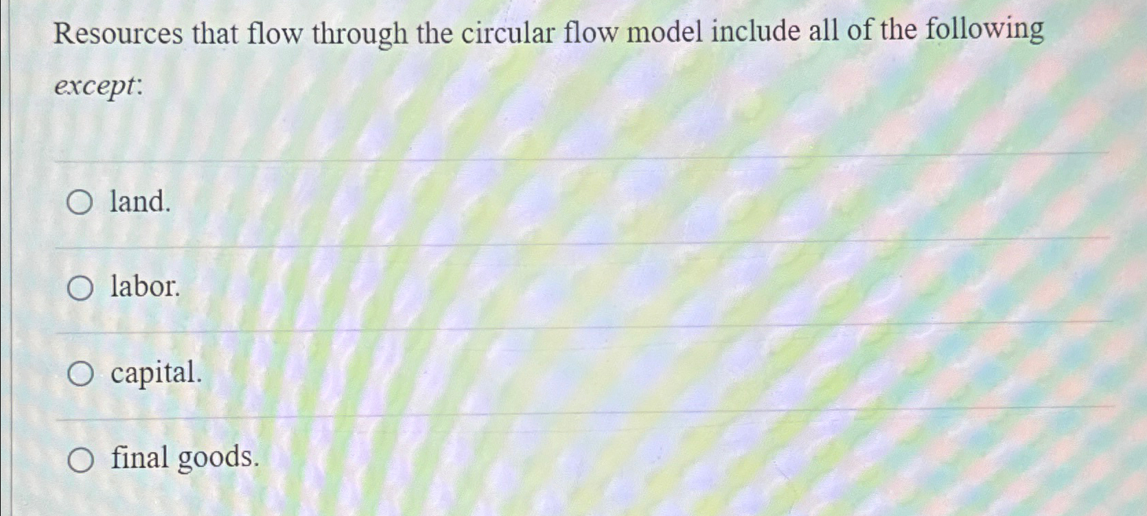 Solved Resources that flow through the circular flow model | Chegg.com