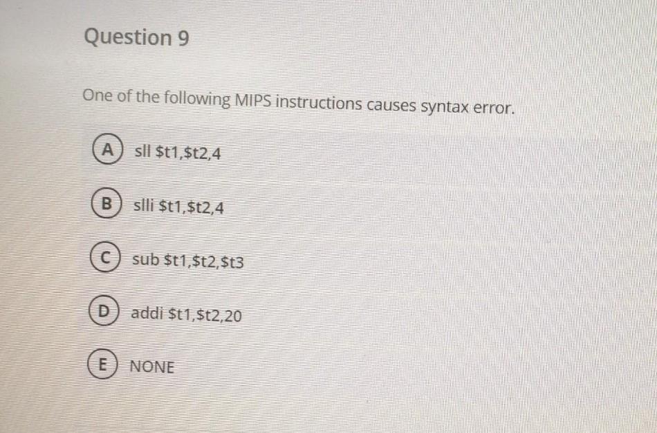 Solved Question 9 One of the following MIPS instructions | Chegg.com