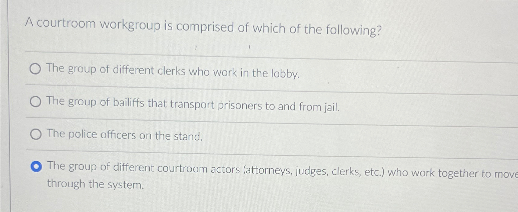 Solved A courtroom workgroup is comprised of which of the | Chegg.com