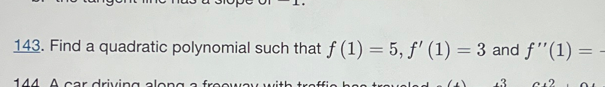 Solved Find a quadratic polynomial such that f(1)=5,f'(1)=3 | Chegg.com