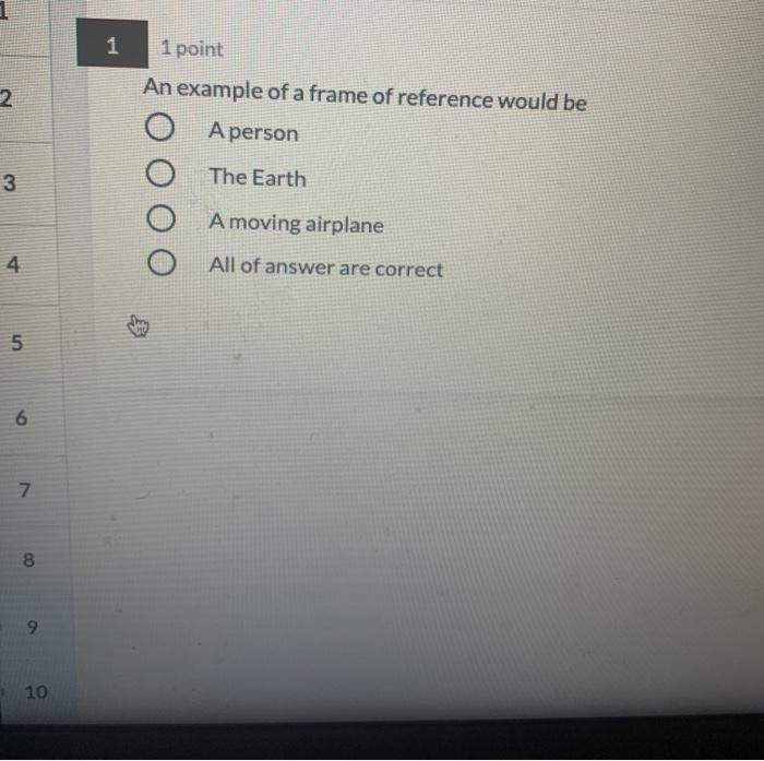 Solved 1 1 point An example of a frame of reference would be | Chegg.com