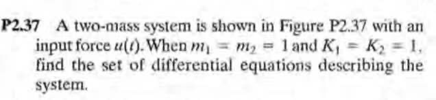 Solved P2.37 A two-mass system is shown in Figure P2.37 with | Chegg.com