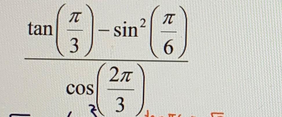 Solved tan(π3)-sin2(π6)cos(2π3) | Chegg.com