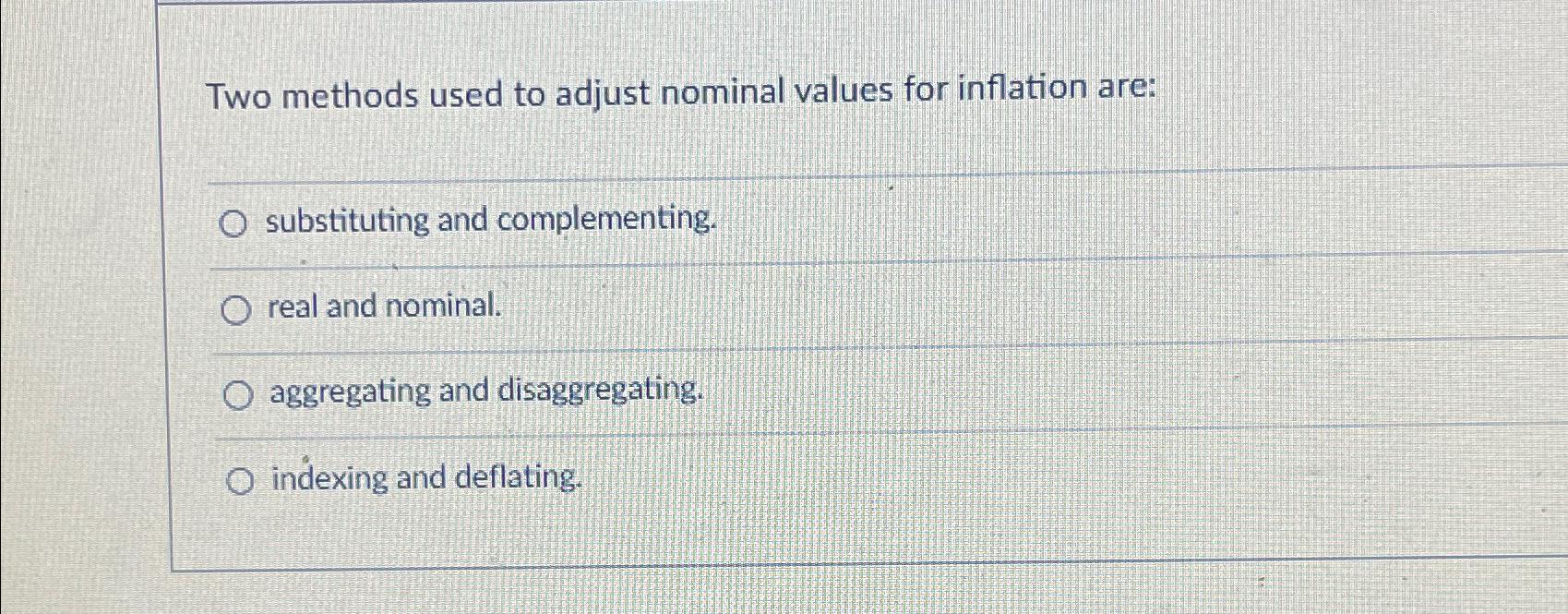 Solved Two methods used to adjust nominal values for | Chegg.com
