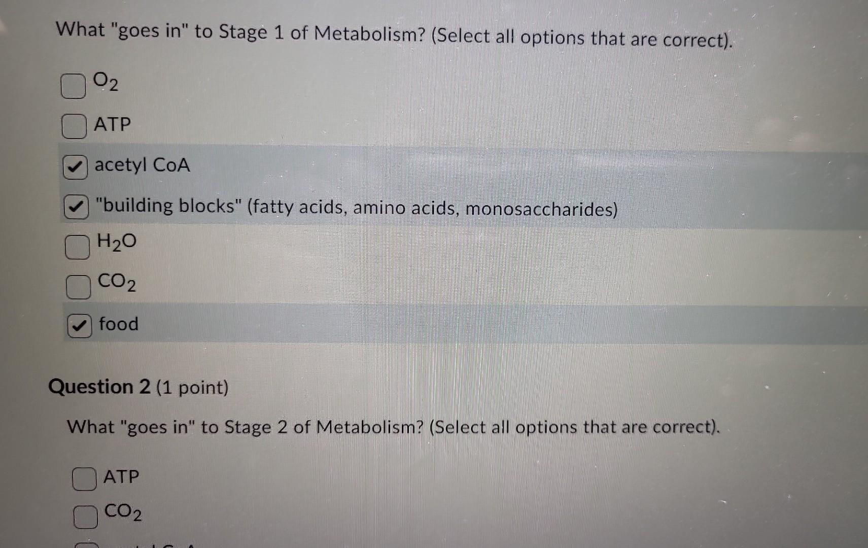 Solved What "goes in" to Stage 1 of Metabolism? (Select all | Chegg.com
