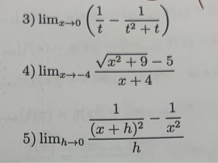 Solved limx→0(t1−t2+t1) limx→−4x+4x2+9−5 limh→0h(x+h)21−x21 | Chegg.com