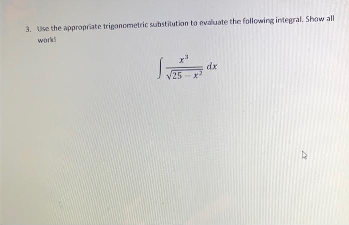 Solved 3. Use the appropriate trigonometric substitution to | Chegg.com