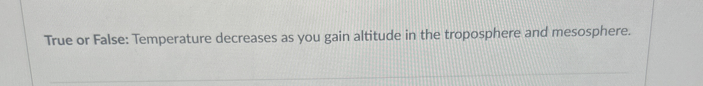 Solved True or False: Temperature decreases as you gain | Chegg.com