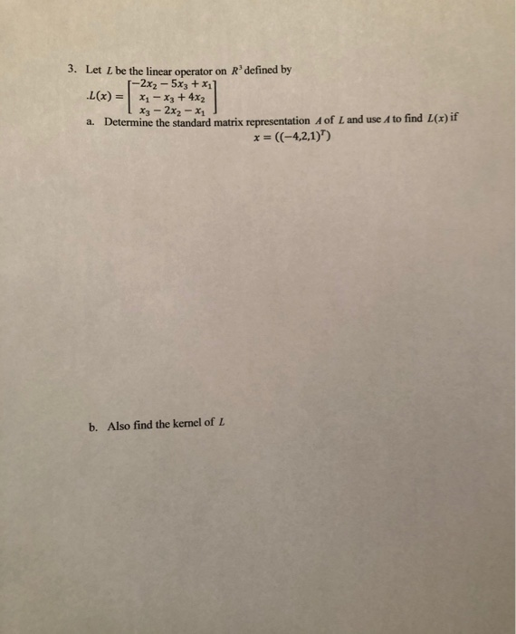 Solved 3. Let L be the linear operator on R' defined by - | Chegg.com