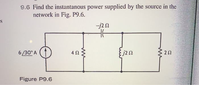 Solved 9.6 Find the instantanous power supplied by the | Chegg.com