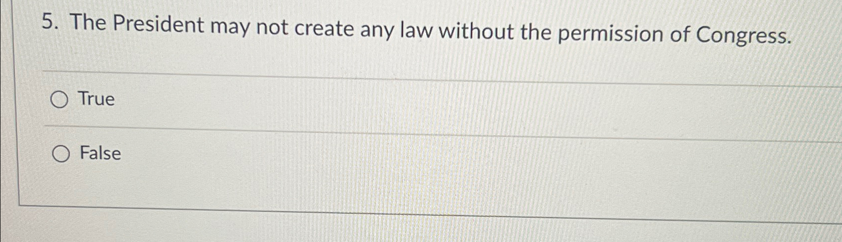 Solved The President may not create any law without the | Chegg.com