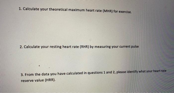 Solved 1. Calculate your theoretical maximum heart rate | Chegg.com