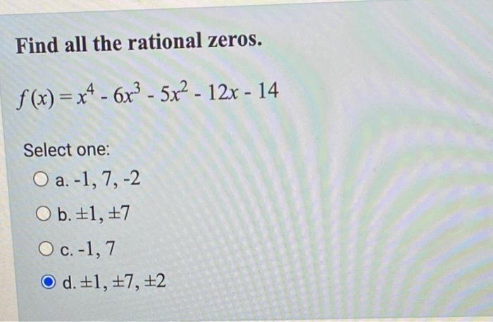Solved Find all the rational zeros. f(x)= x4 - 6x3 - 5x2 - | Chegg.com