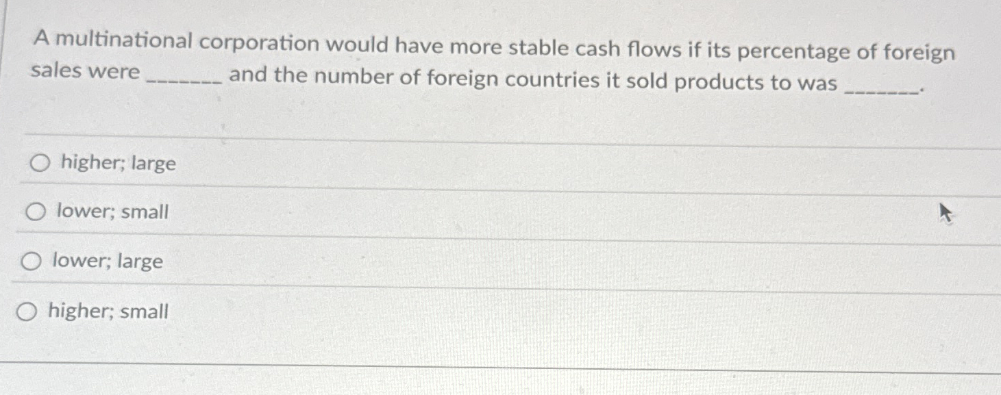 Solved A multinational corporation would have more stable | Chegg.com